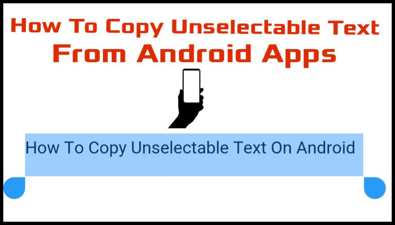 How To Copy Unselectable Text from Any Android App [Full Guide] - ANDROIDLEO