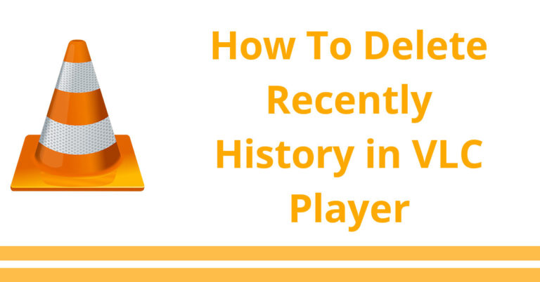 How to Delete Recent History in VLC Player in Mac & Windows - ANDROIDLEO